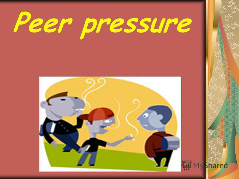 Презентация на тему Peer Pressure Aim To Provide Practice In Making